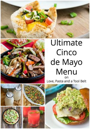 Ultimate Cinco de Mayo Menu - Love, Pasta, and a Tool Belt
